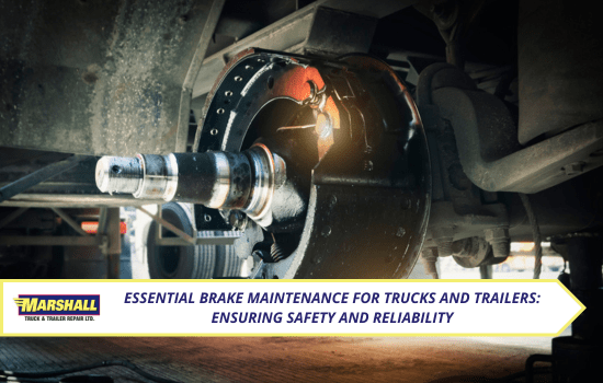 Essential Brake Maintenance for Trucks and Trailers: Ensuring Safety ...