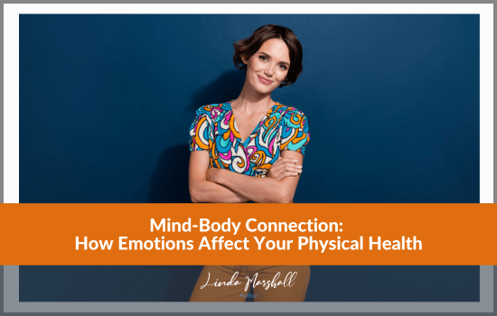 Mind-Body Connection: How Emotions Affect Your Physical Health | Blog ...