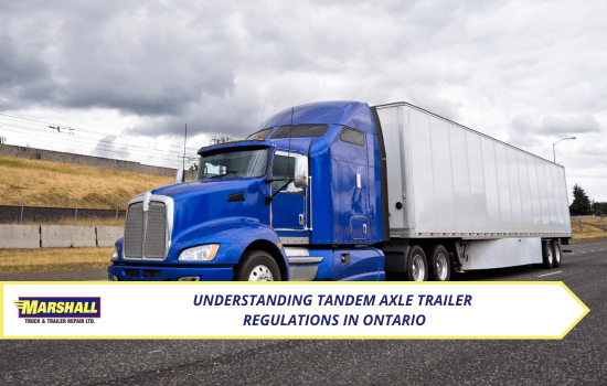 Understanding Tandem Axle Trailer Regulations in Ontario | Marshall ...
