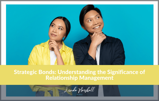 Strategic Bonds: Understanding the Significance of Relationship ...